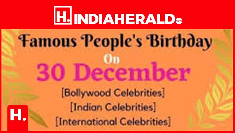Whose birthday is on 30 December in India?