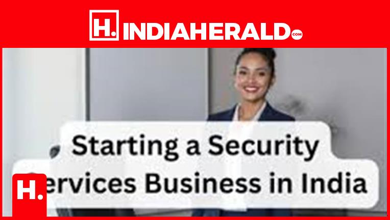 How to Start and Run a Security Agency in India: