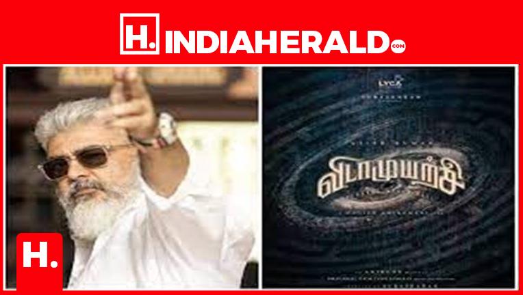 Thala s upcoming film, VidaaMuyarchi announced today