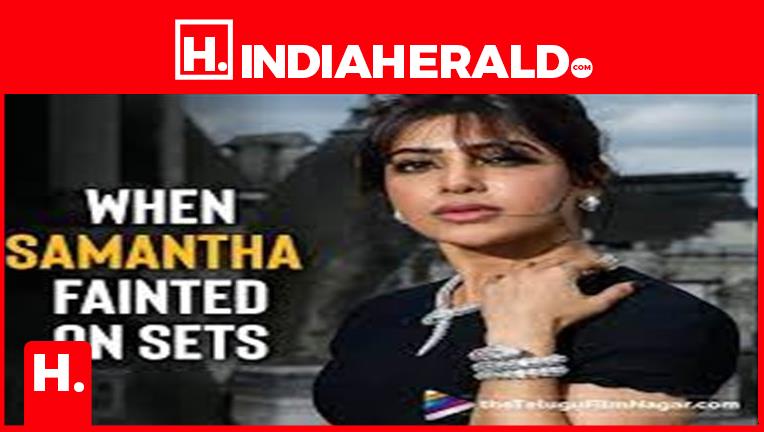 The crew panicked as Samantha fainted on the set..