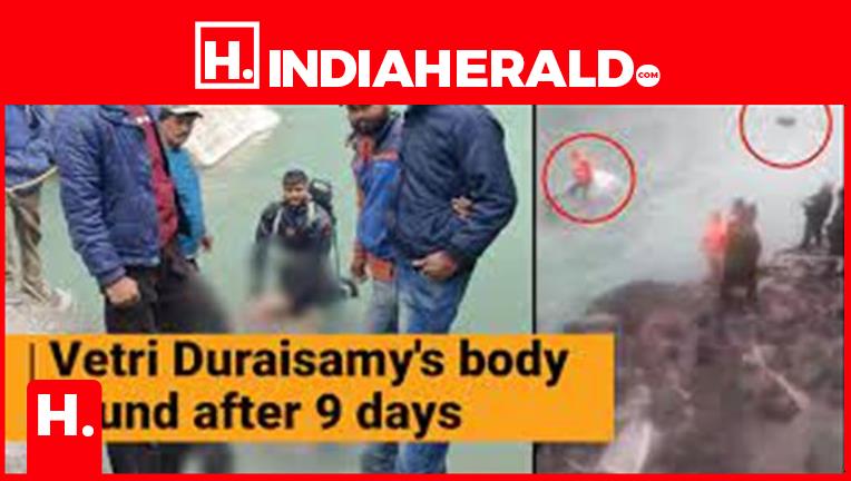 Vetri Duraisamy s body was found after 9 days of search..